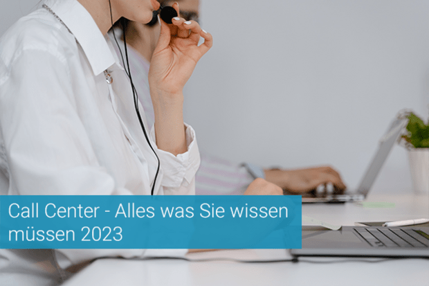 Call Center - Alles was Sie wissen müssen 2023